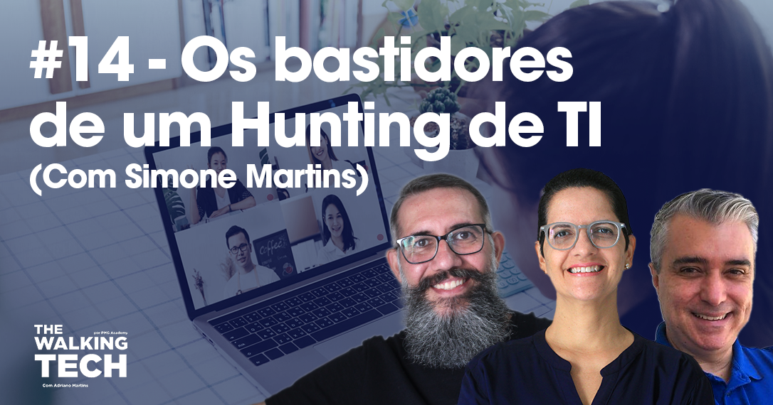 #14 - Os Bastidores de um Hunting de TI | Entrevistada: Simone Martins ...